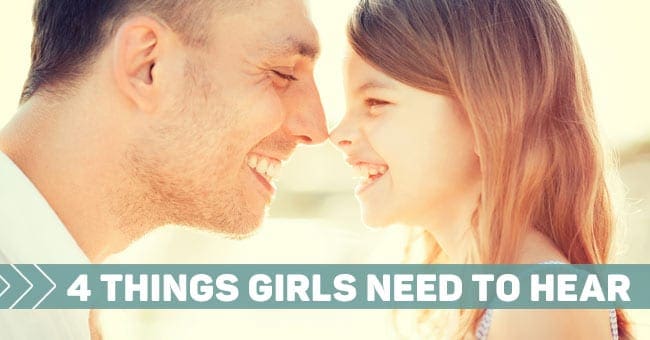 4 Powerful Things Girls Need To Hear From Their Dads For Every Mom